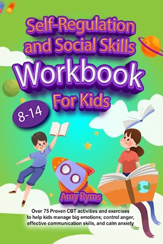 Self Regulation and Social Skills Workbook for Kids (8-14): Over 75 ...