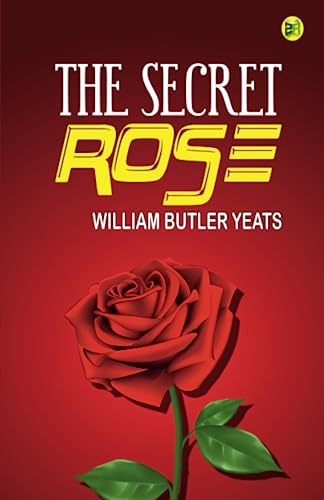 The Secret Rose by W.B. Yeats | Goodreads