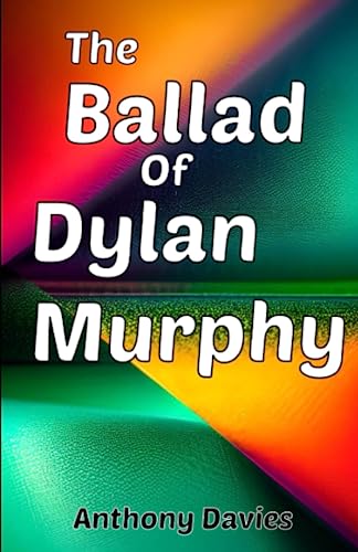 The Ballad of Dylan Murphy by Anthony Davies | Goodreads