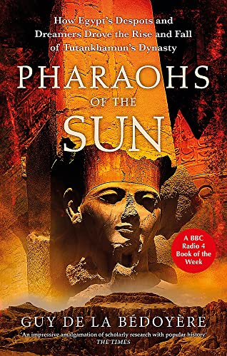 Pharaohs of the Sun: Radio 4 Book of the Week, How Egypt's Despots and ...