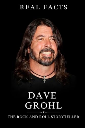 Dave Grohl: The Rock and Roll Storyteller by Real Facts | Goodreads