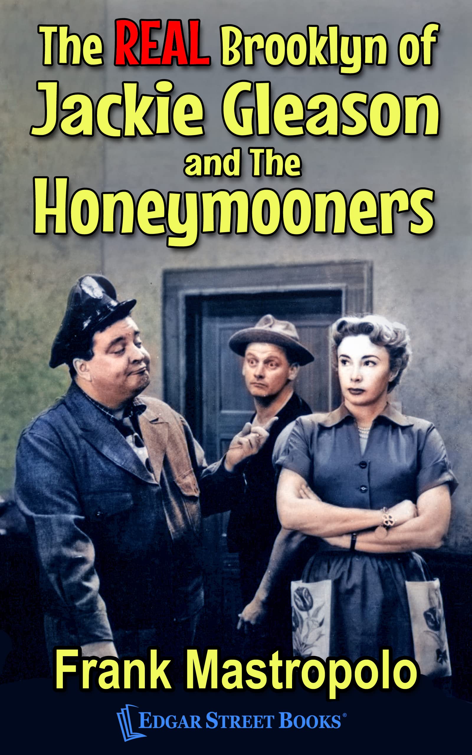 The REAL Brooklyn of Jackie Gleason and The Honeymooners: The Early ...