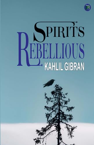 Spirits Rebellious by Kahlil Gibran | Goodreads