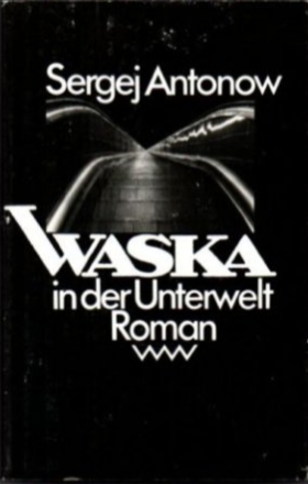 Waska in der Unterwelt : Roman by Sergei P. Antonov | Goodreads