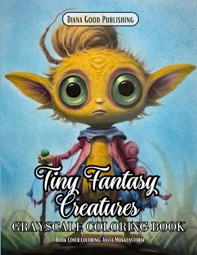 Tiny Fantasy Creatures: 32 Illustrations to Color | Grayscale Coloring Book by Diana Good ...