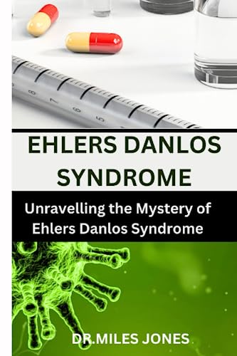 EHLERS DANLOS SYNDROME: Unravelling the Mystery of Ehlers Danlos ...