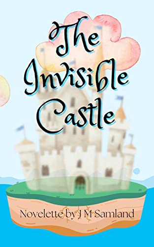 The Invisible Castle by J.M. Samland | Goodreads