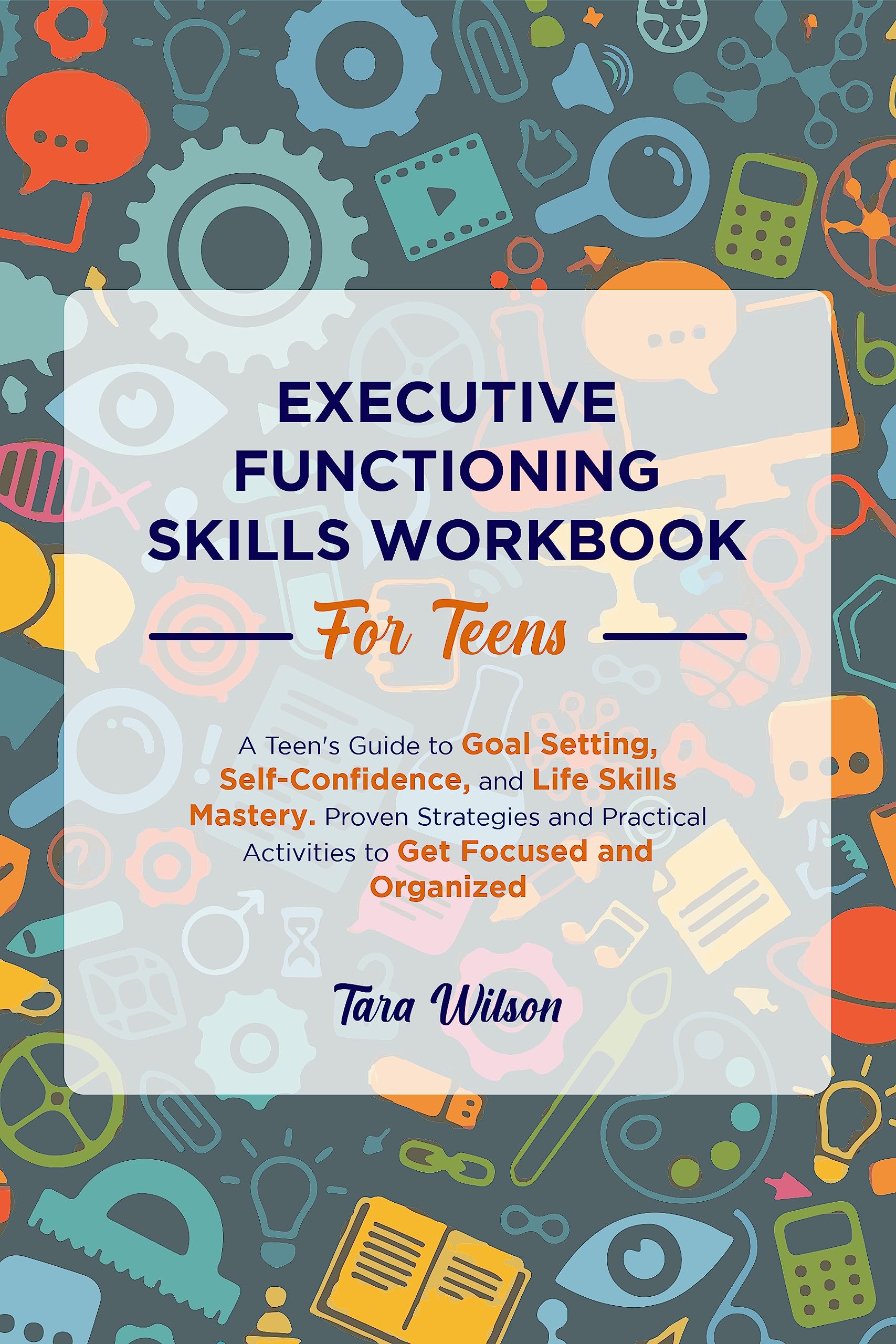 Executive Functioning Skills Workbook for Teens: A Teen’s Guide to Goal ...