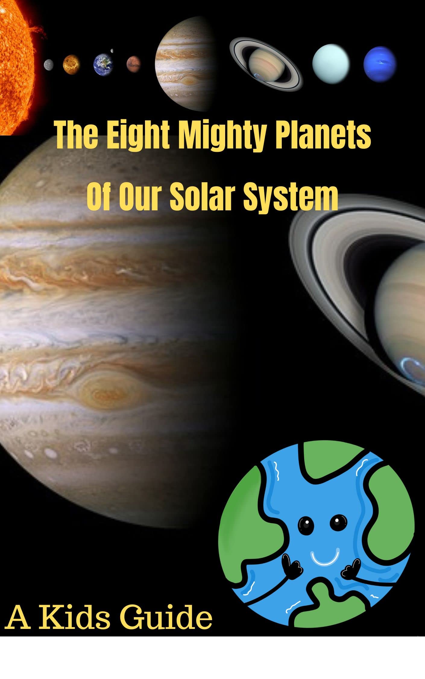 The Eight Mighty Planets of Our Solar System: A Kids Guide by Shaheer ...
