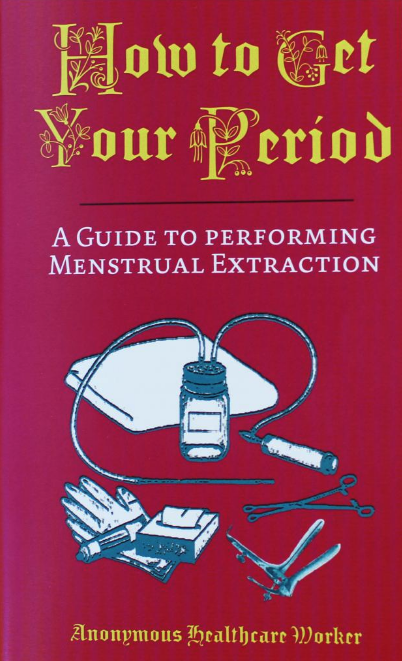 How to Get Your Period: A Guide to Performing Menstrual Extraction by ...
