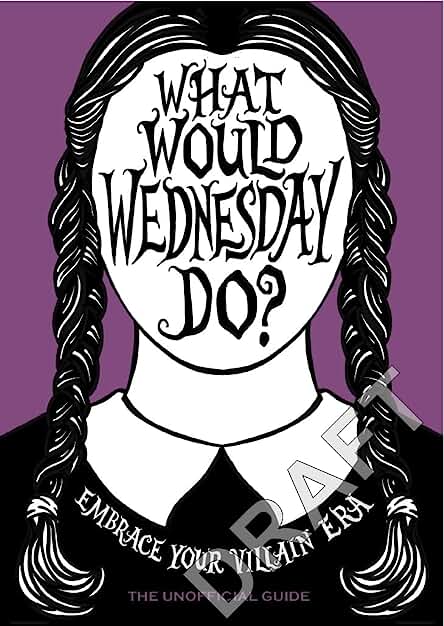 What Would Wednesday Do?: Embrace your villain era and thrive by Pop ...