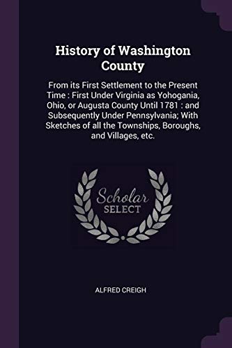 History of Washington County: From its First Settlement to the Present ...