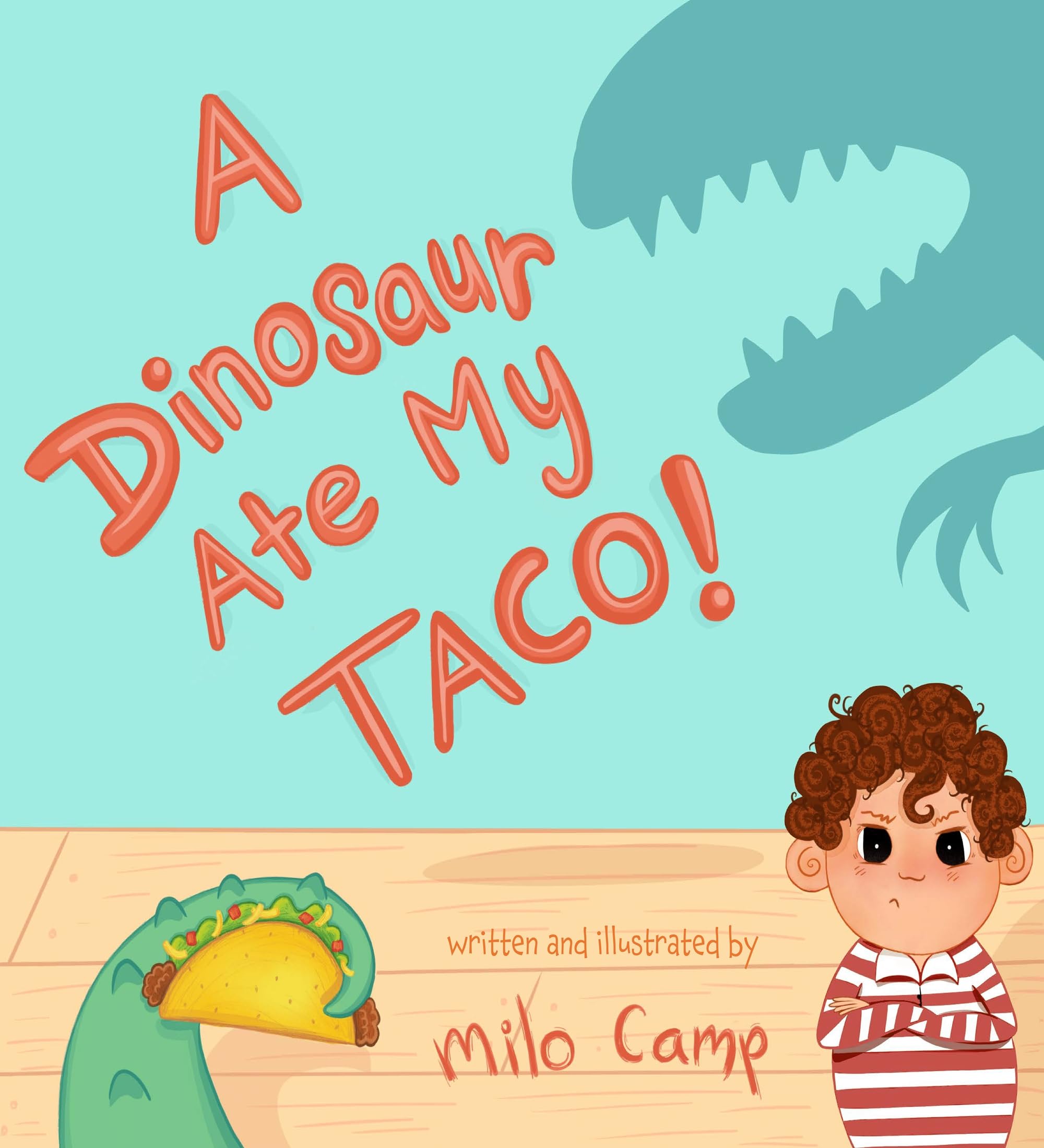 A Dinosaur Ate My Taco! A Tale of Tacos and Sharing : for Kids Ages 3-5 ...