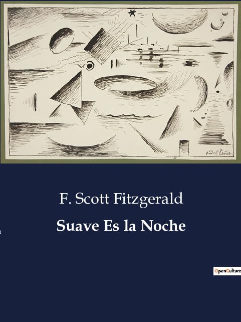 Suave Es la Noche (Spanish Edition) by F. Scott Fitzgerald | Goodreads