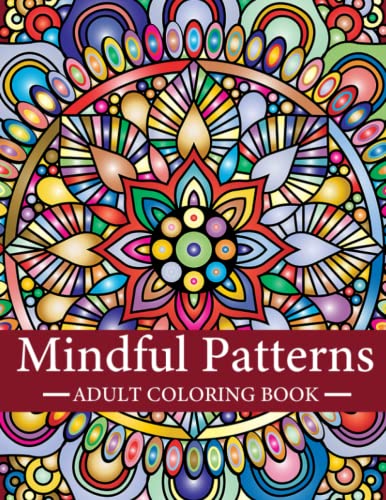 Mindful Patterns Coloring Book for Adults: Adult Coloring Book with Amazing, Mindful and Mandala ...