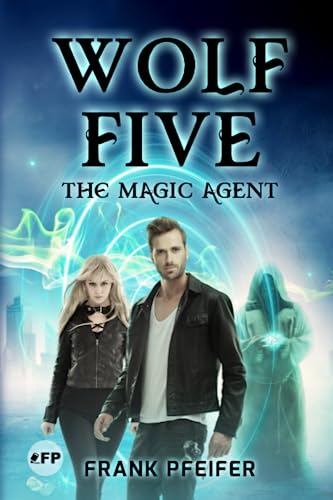 Wolf Five - The Magic Agent: Darknet & Demons: Cyber Thriller meets ...