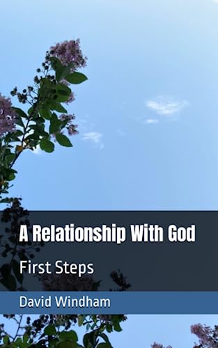 A Relationship With God: First Steps by David Windham | Goodreads