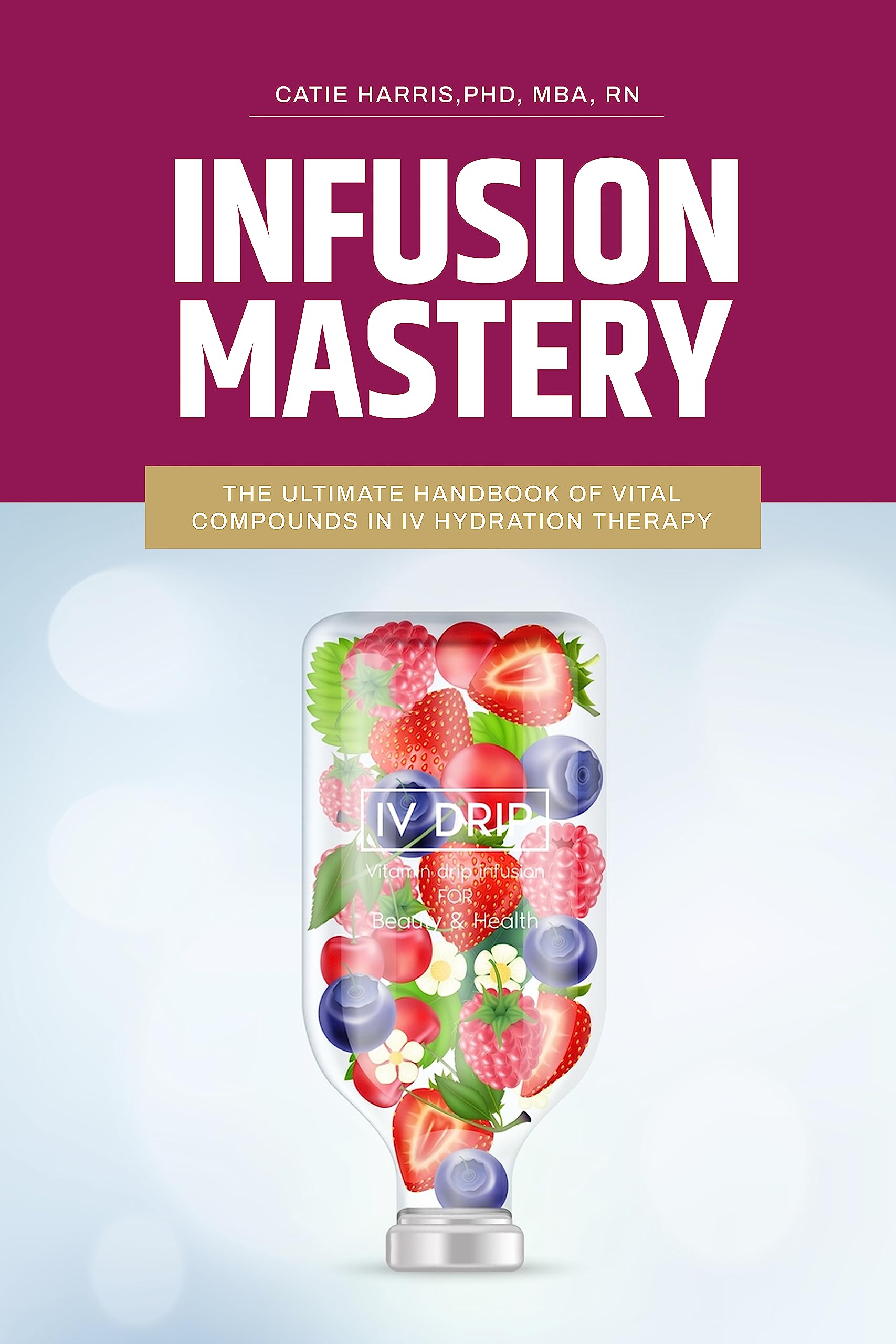 Infusion Mastery: The Ultimate Handbook Of Vital Compounds In IV ...