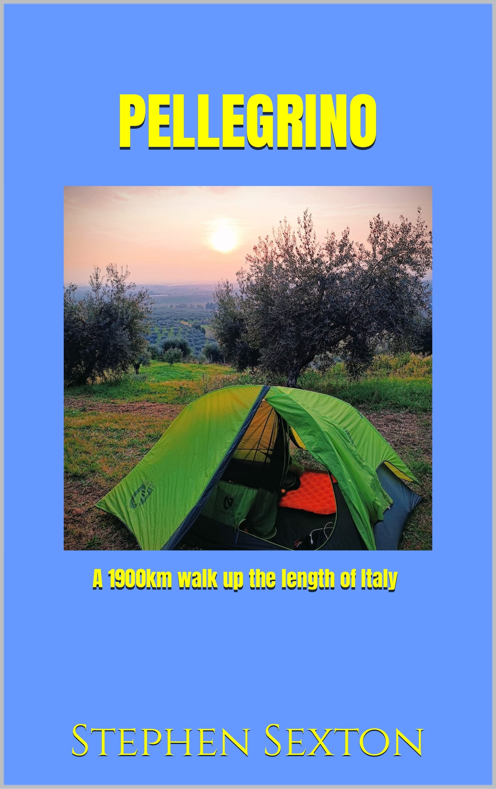 Pellegrino: A 1900km walk up the length of Italy by Stephen Sexton ...