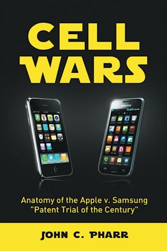 Cell Wars: Anatomy of the 2012 Apple v. Samsung "Patent Trial of the ...
