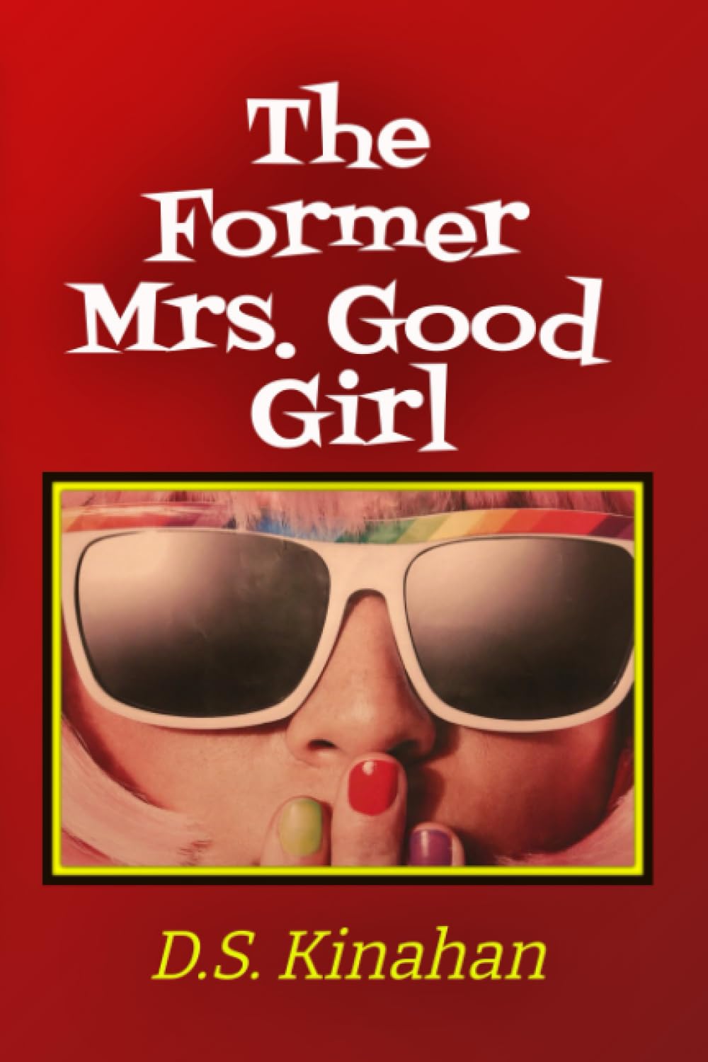 The Former Mrs. Good Girl by D.S. Kinahan | Goodreads