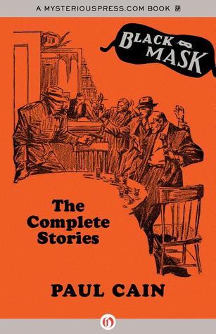 The Complete Stories by Paul Cain | Goodreads