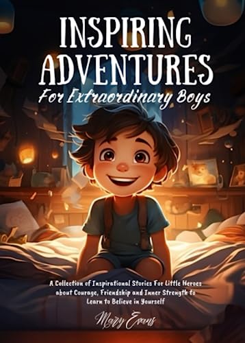 Inspiring Adventures for Extraordinary Boys: A Collection of ...