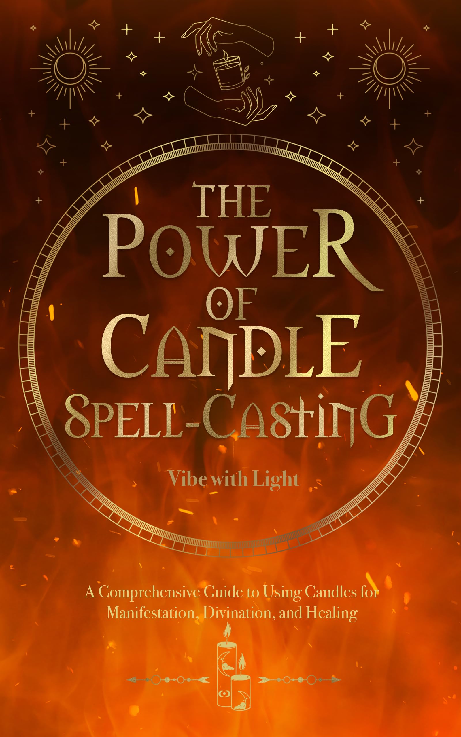 Candle Magic for the Modern Witch: A Comprehensive Guide to Using ...