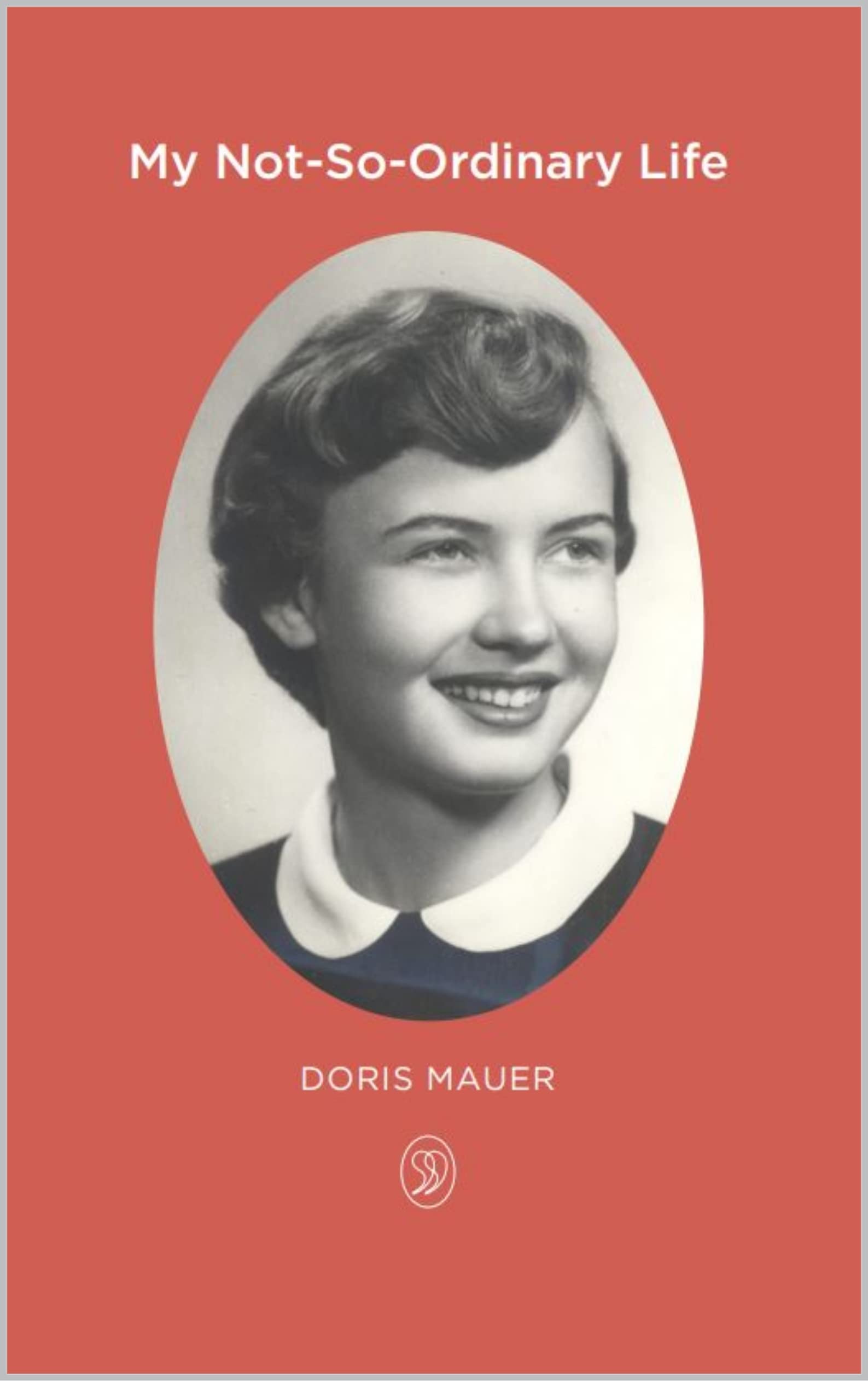 My Not So Ordinary Life: Doris Mauer by Kelly Sagert | Goodreads