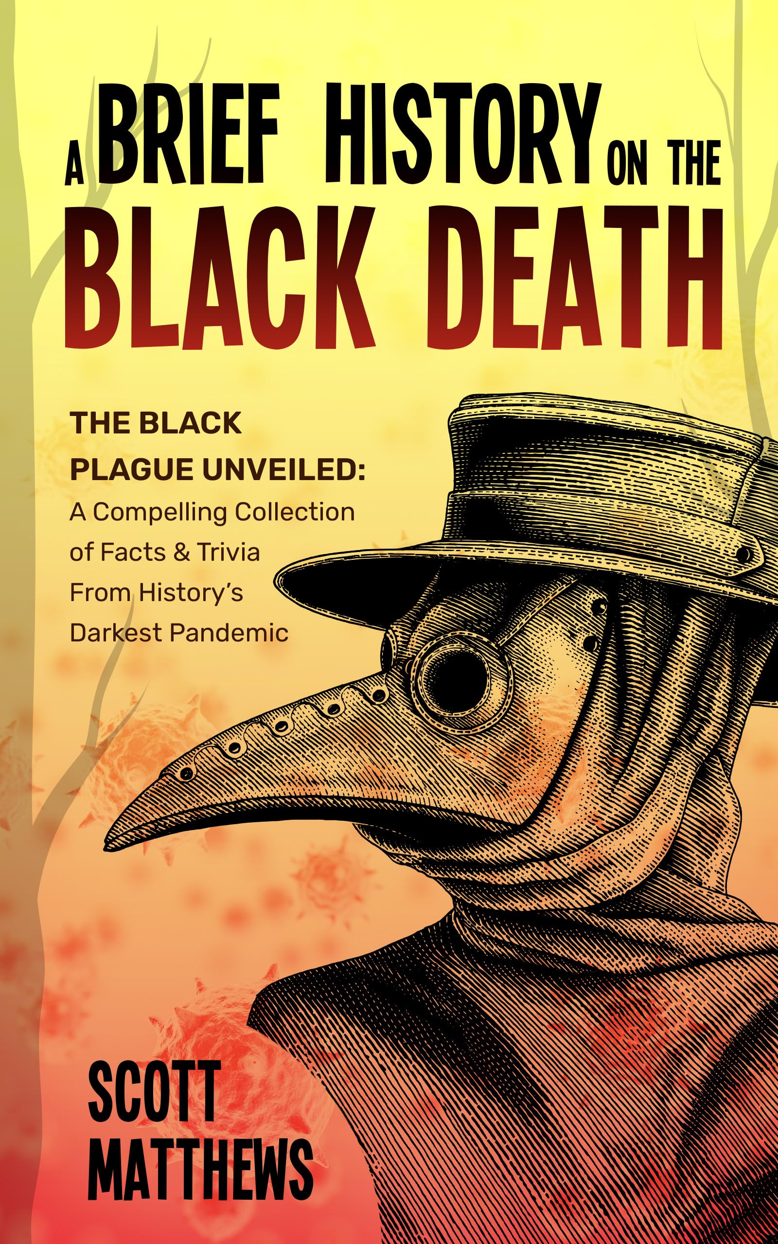 A Brief History On The Black Death - The Black Plague Unveiled: A ...