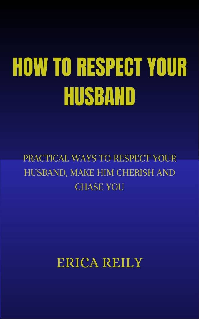 How to respect your husband : Practical ways to respect your husband ...