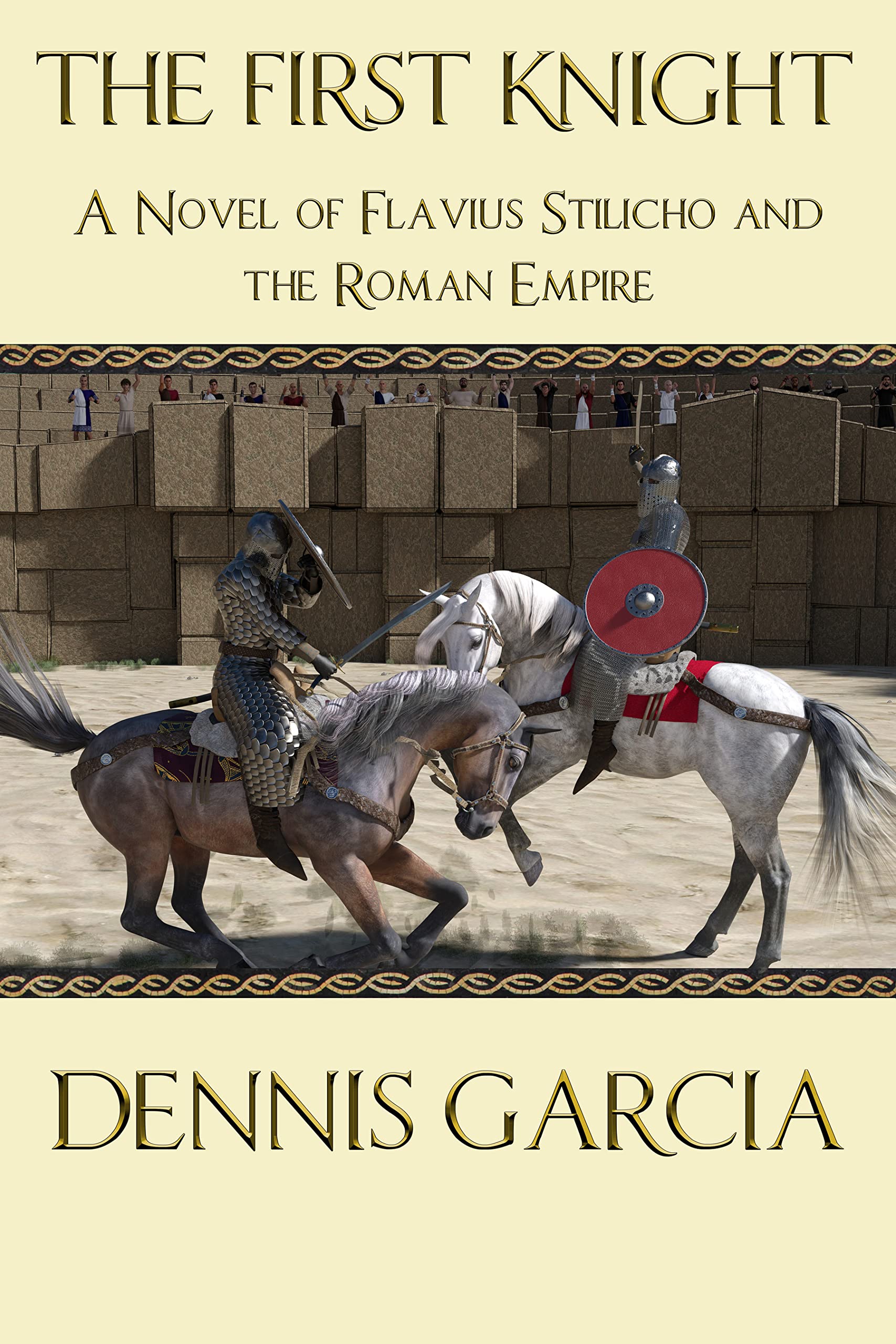 The First Knight (Flavius Stilicho Book 1) by Dennis Garcia | Goodreads