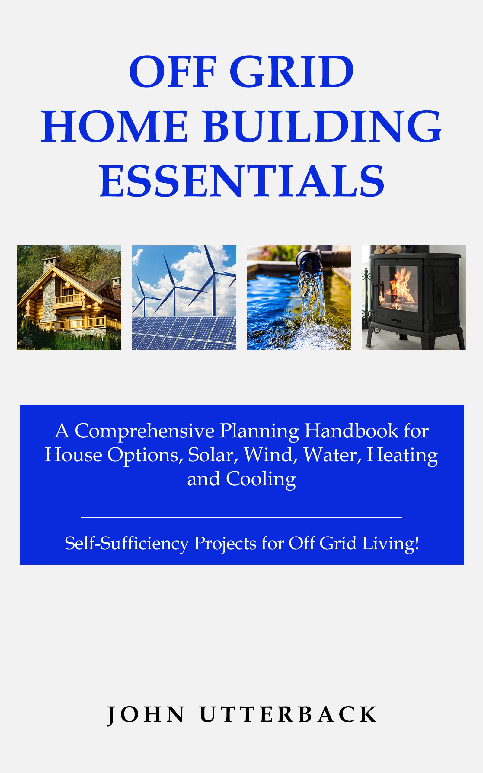 Off Grid Home Building Essentials: A Comprehensive Planning Handbook ...