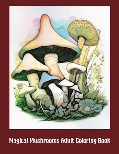 Magical Mushrooms Adult Coloring Book: 55 Unique Enchanting Designs ...