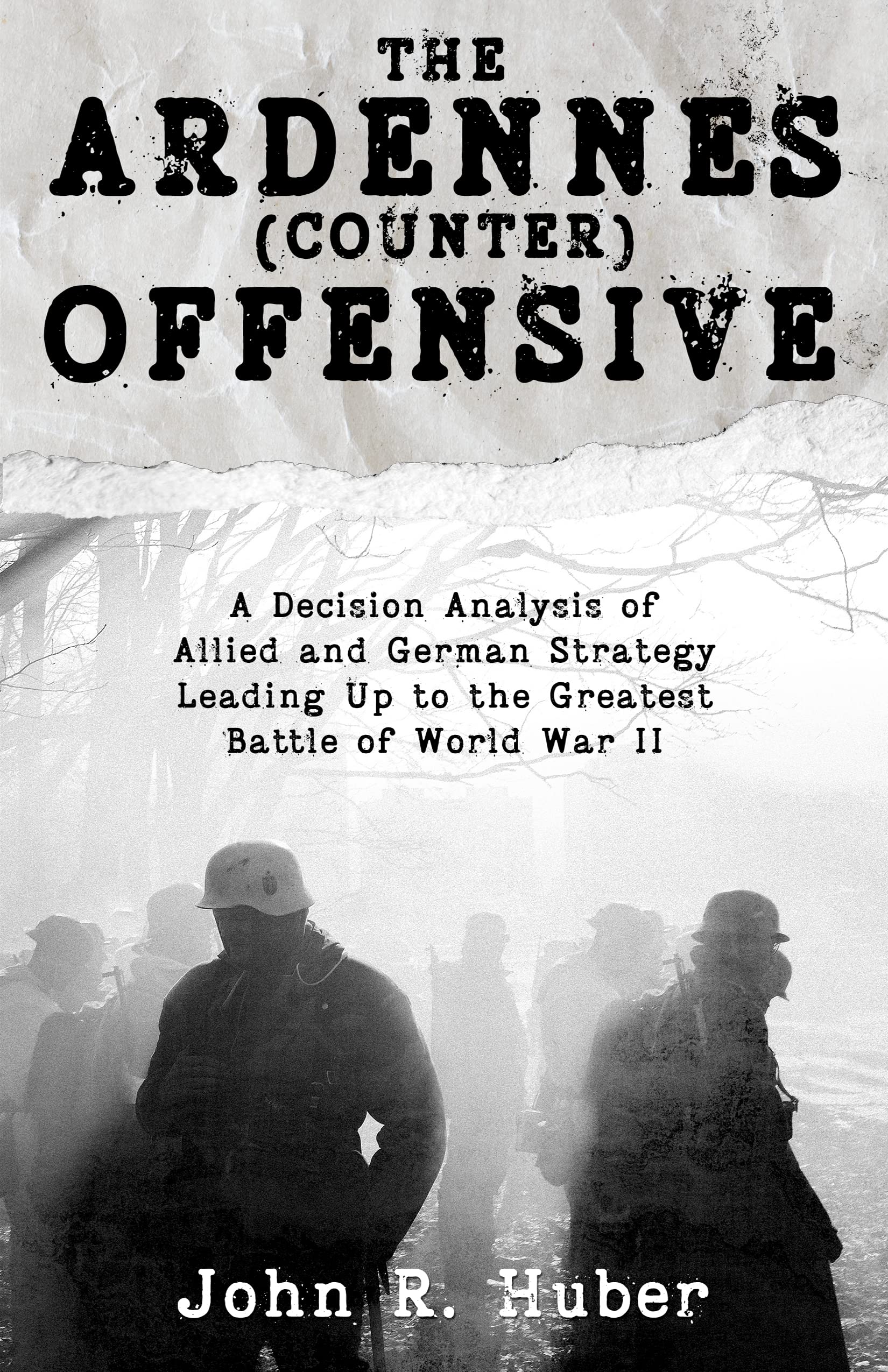 The Ardennes (Counter) Offensive: A Decision Analysis of Allied and ...