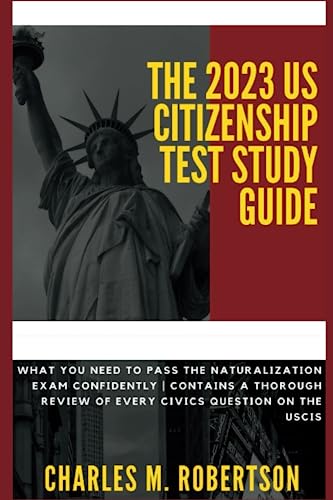 THE 2023 US CITIZENSHIP TEST STUDY GUIDE: What You Need to Pass the ...