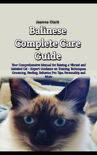 Balinese Complete Care Guide: Your Comprehensive Manual for Raising a ...