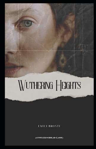 Wuthering Heights: (Annotated Scholar Classic) by Emily Brontë | Goodreads