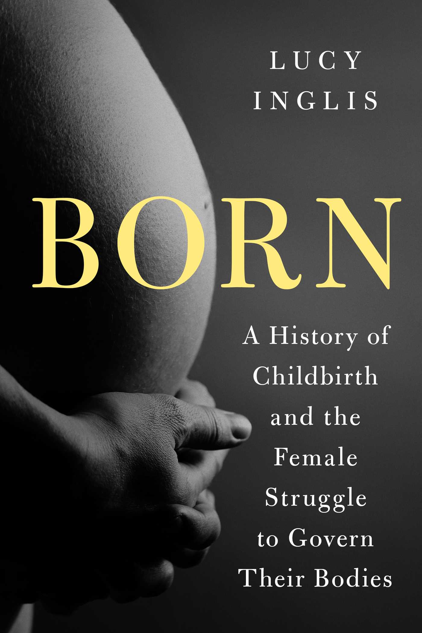 Born: A History of Childbirth by Lucy Inglis | Goodreads