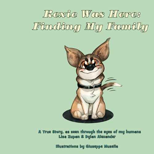 Rexie Was Here: Finding My Family by Lisa Zupan | Goodreads