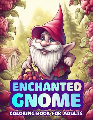 Enchanted Gnome Coloring Book: Unleash your creativity and step into ...