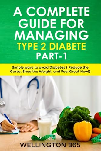 A Complete Guide for Managing Type 2 Diabetes(Part 1): Simple Ways to ...