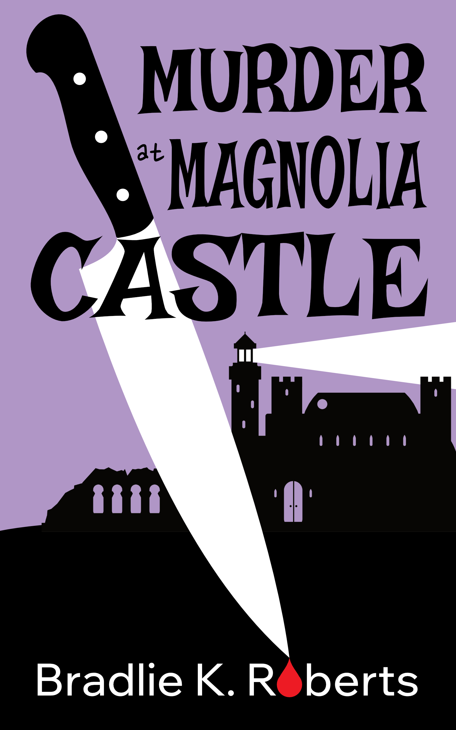 Murder at Magnolia Castle by Bradlie K. Roberts | Goodreads