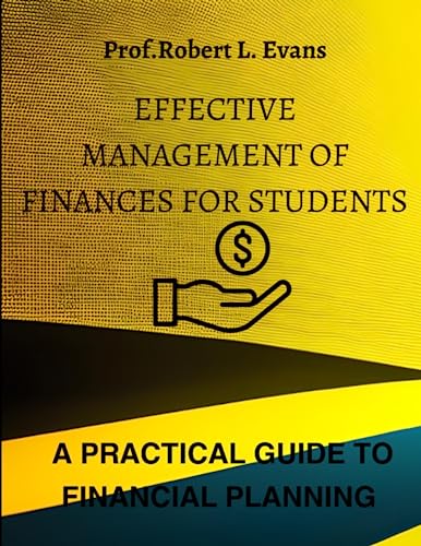 Effective management of finances for students: A practical guide for financial planning by Prof ...