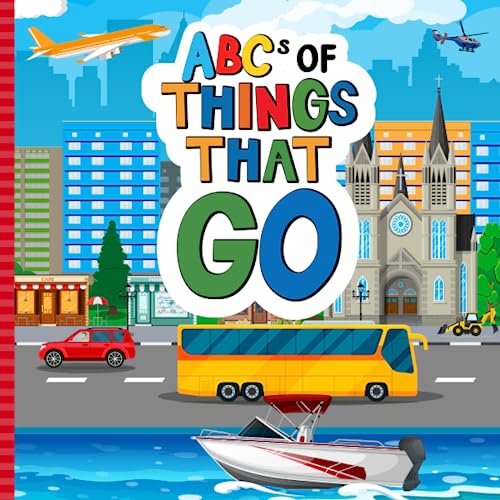 ABCs Of Things That Go: Learn Alphabet With Car, Airplane, Bus, Trains ...