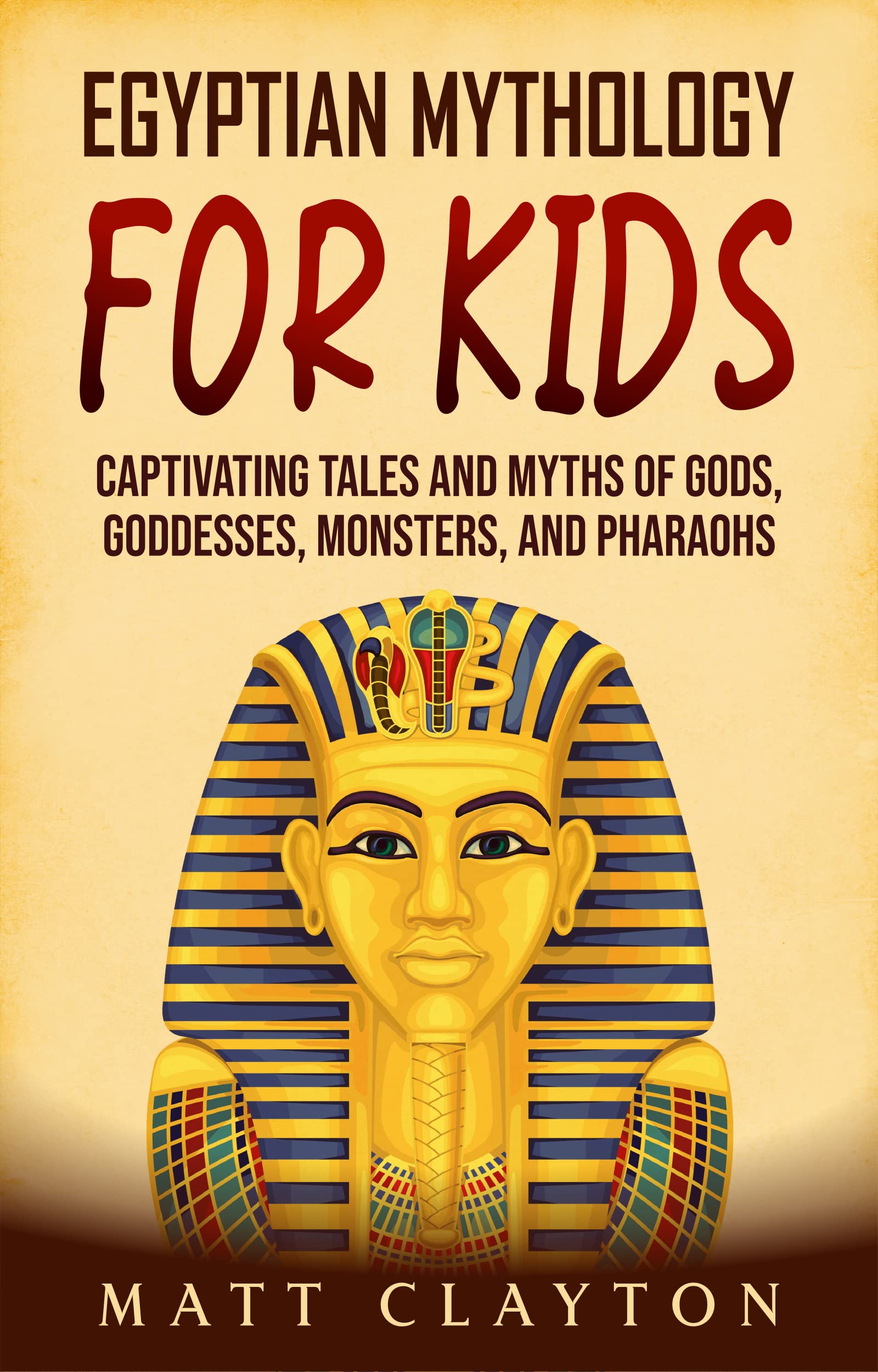Egyptian Mythology for Kids: Captivating Tales and Myths of Gods ...