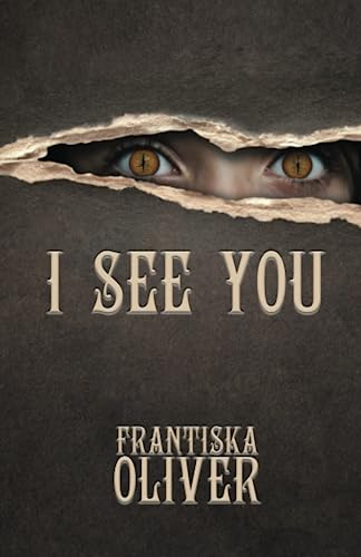 I See You by Frantiska Oliver | Goodreads
