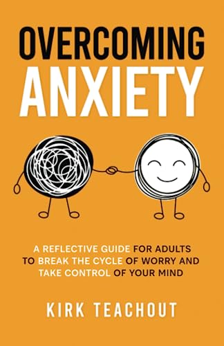 Overcoming Anxiety: A Reflective Guide for Adults to Break the Cycle of ...
