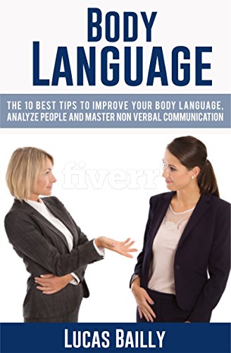 Body Language: The 10 Best Tips To Improve Your Body Language, Analyze ...