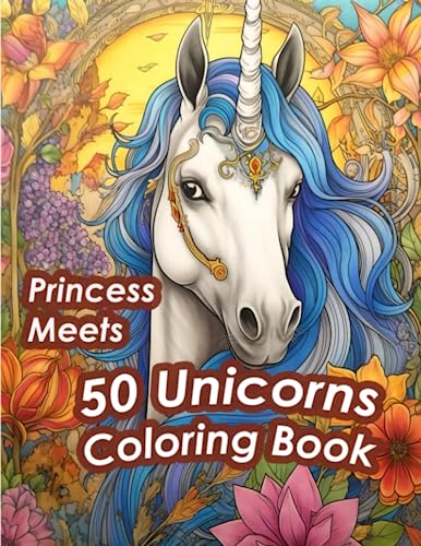 Princess Meets 50 Unicorns Coloring Book - 50 Unique Unicorns to Color ...